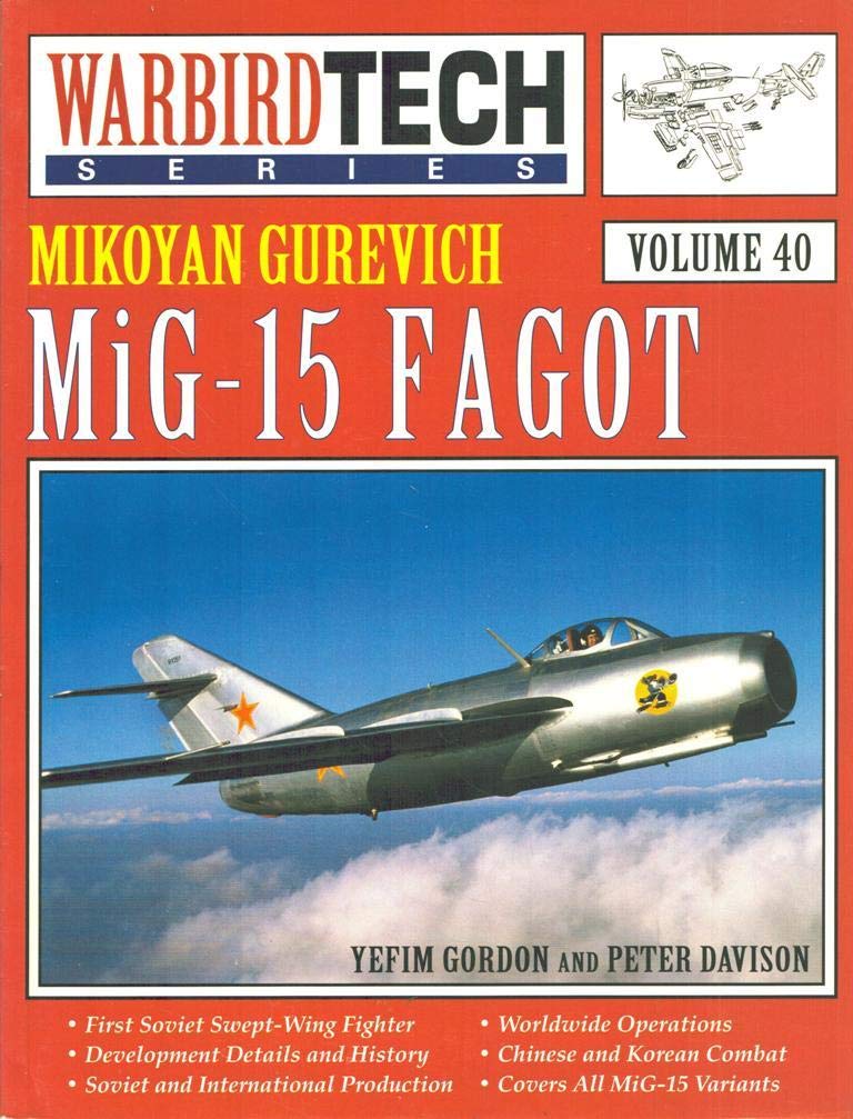 Mikoyan Gurevich MiG-15 Fagot - Warbird Tech Vol. 40: Gordon, Yefim ...