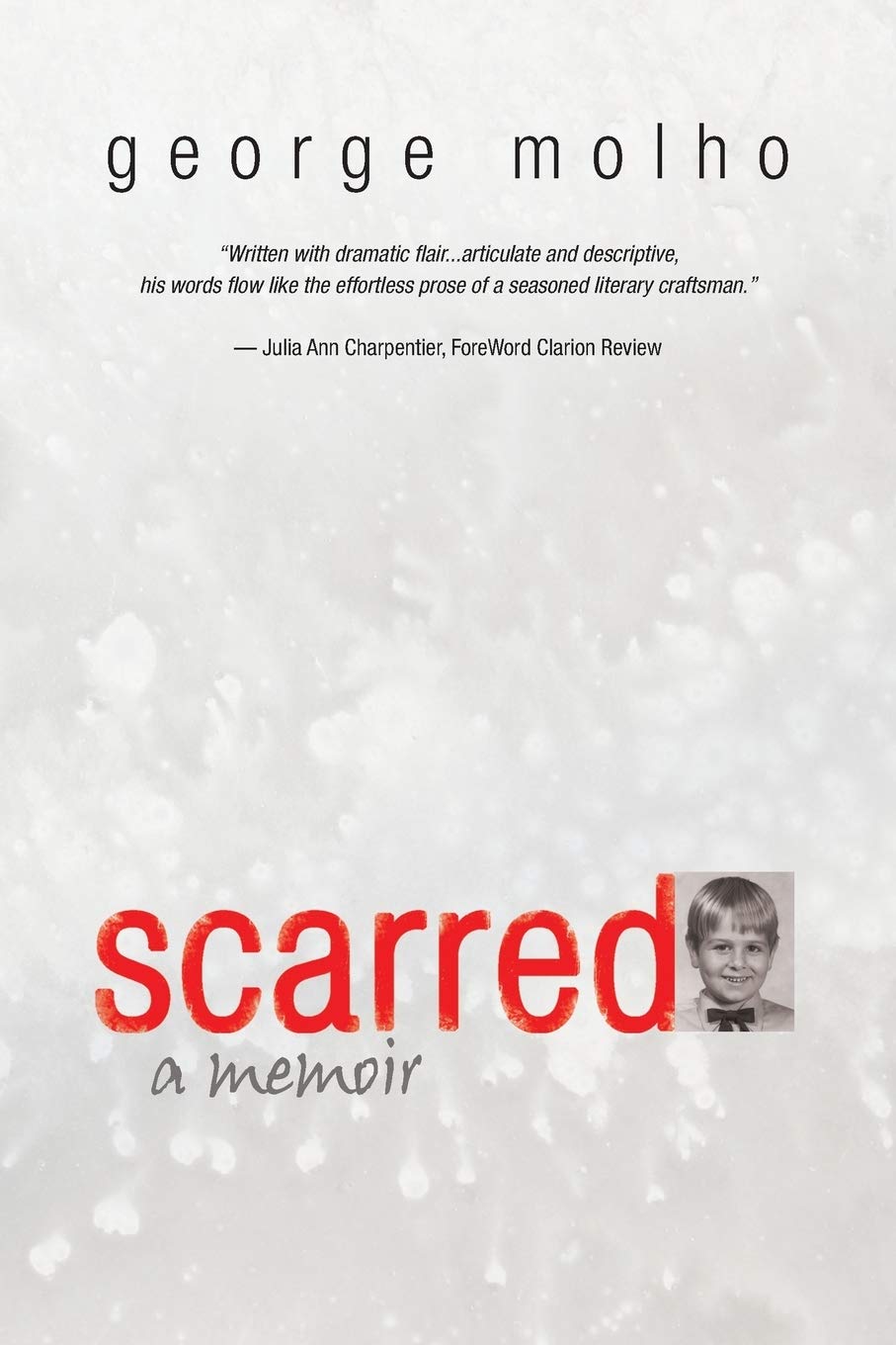 Scarred: A Memoir: Molho, George: 9781938908347: Amazon.com: Books