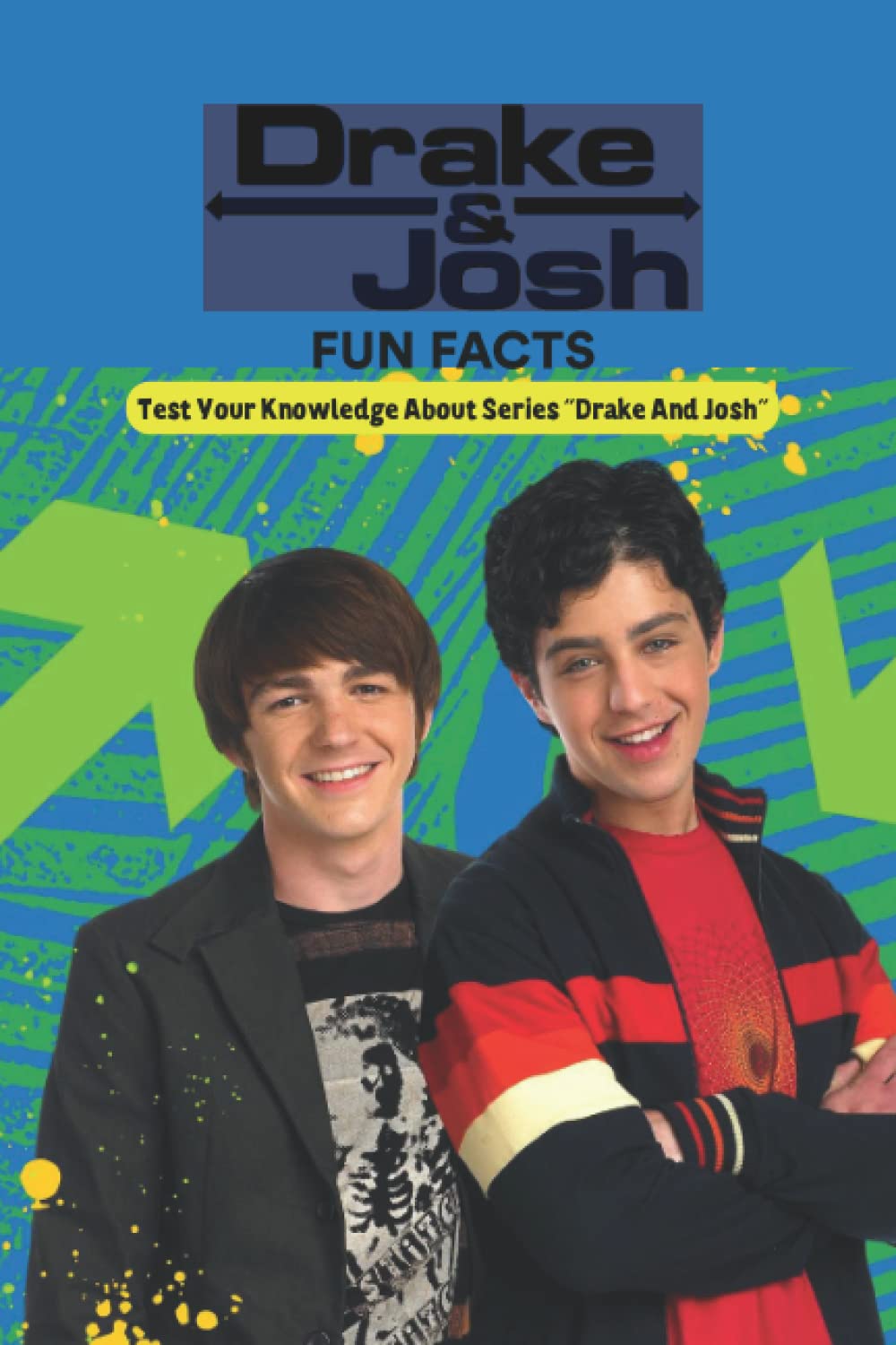 Buy Drake & Josh Fun Facts: Test Your Knowledge About Series "Drake And ...