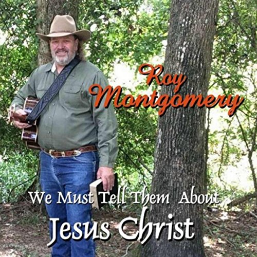 Amazon Music UnlimitedでRoy Montgomery のWe Must Tell Them About Jesus ...