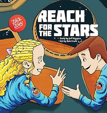 Reach for the Stars: A Zack and Zoey Adventure: Gonyea, Jeff, Crum, Bob ...