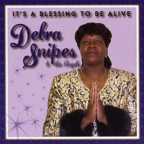 It's a Blessing to Be Alive: Debra Snipes, Debra Snipes: 0687066570427 ...