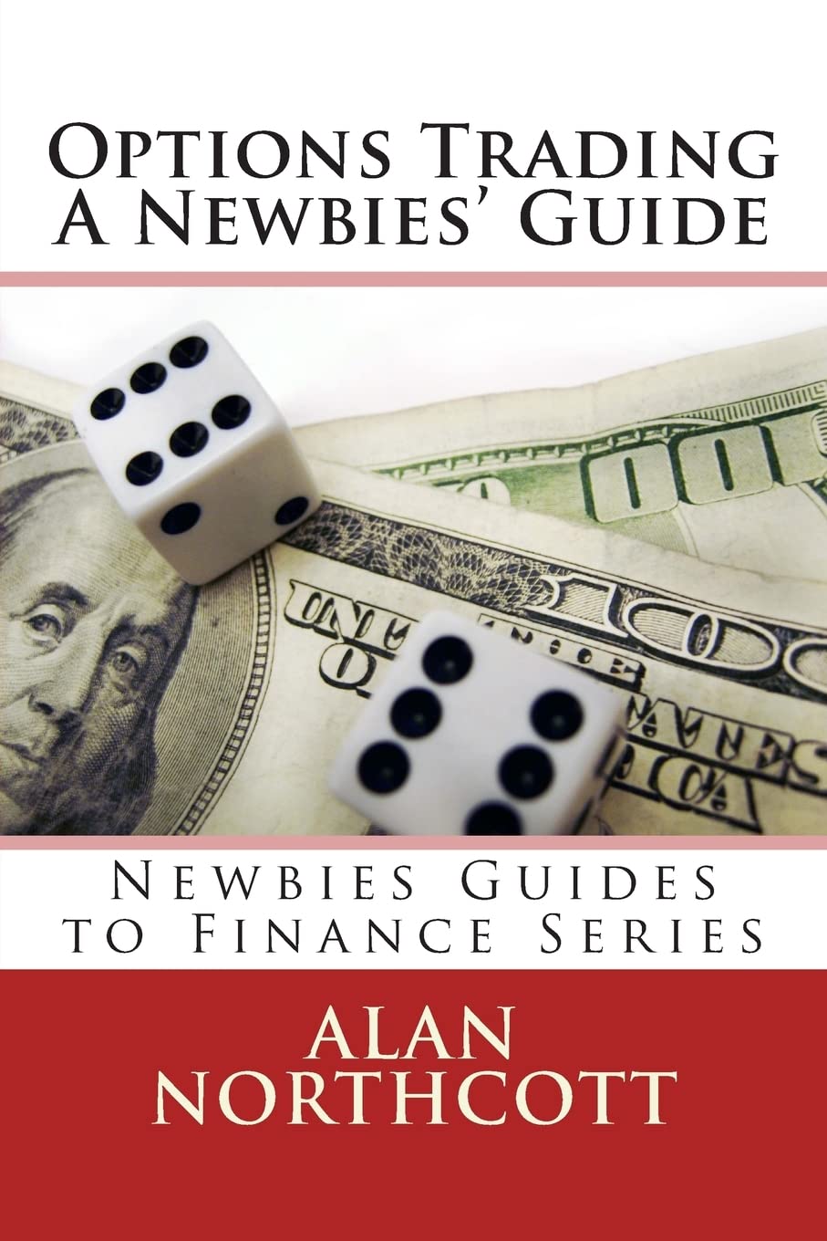 Options Trading A Newbies' Guide: An Everyday Guide to Trading Options ...