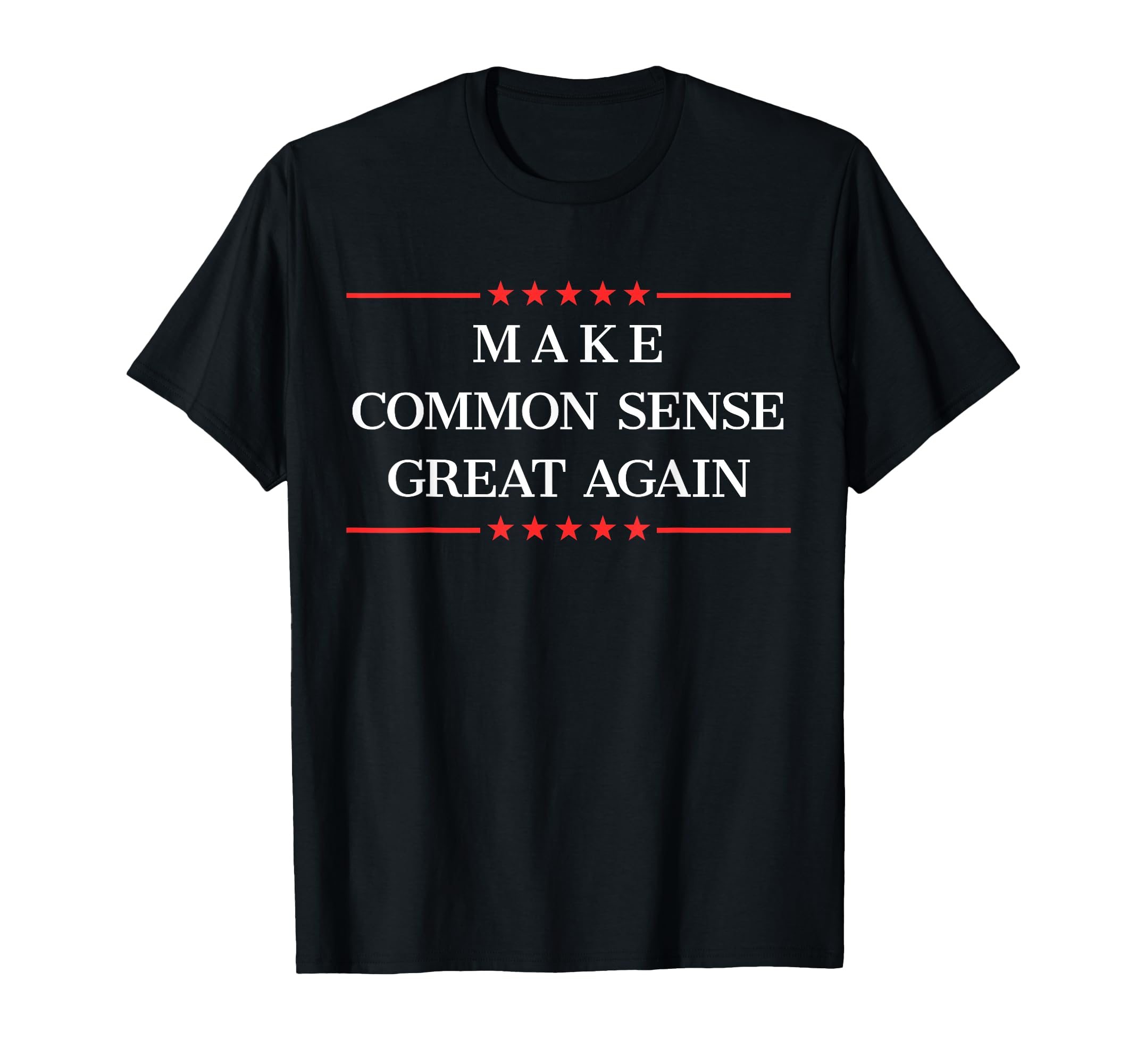 Amazon.com: Make Common Sense Great Again T-Shirt : Clothing, Shoes ...