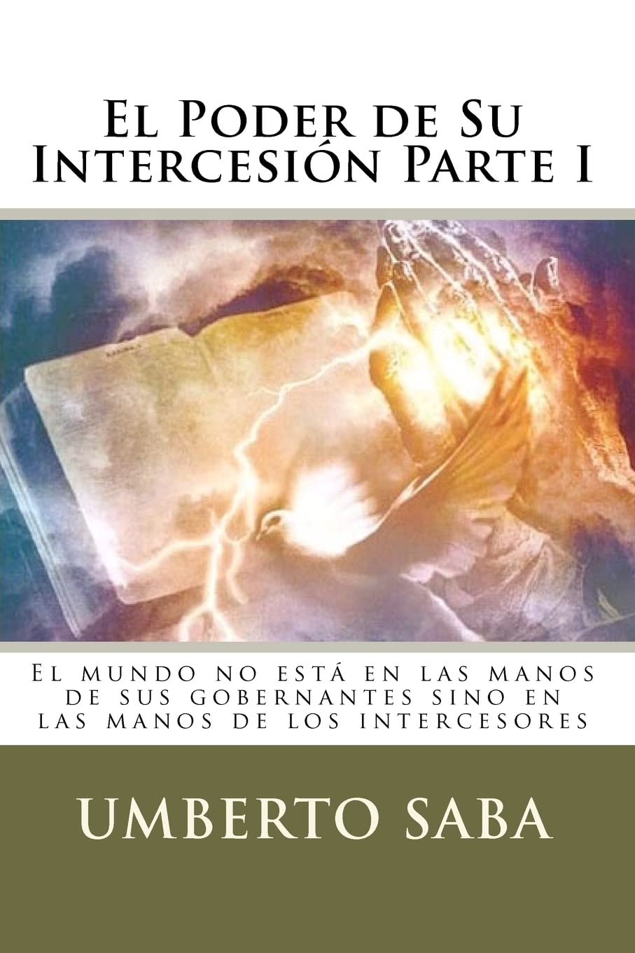 El Poder de Su Intercesión - Parte I: El mundo no está en las manos de ...