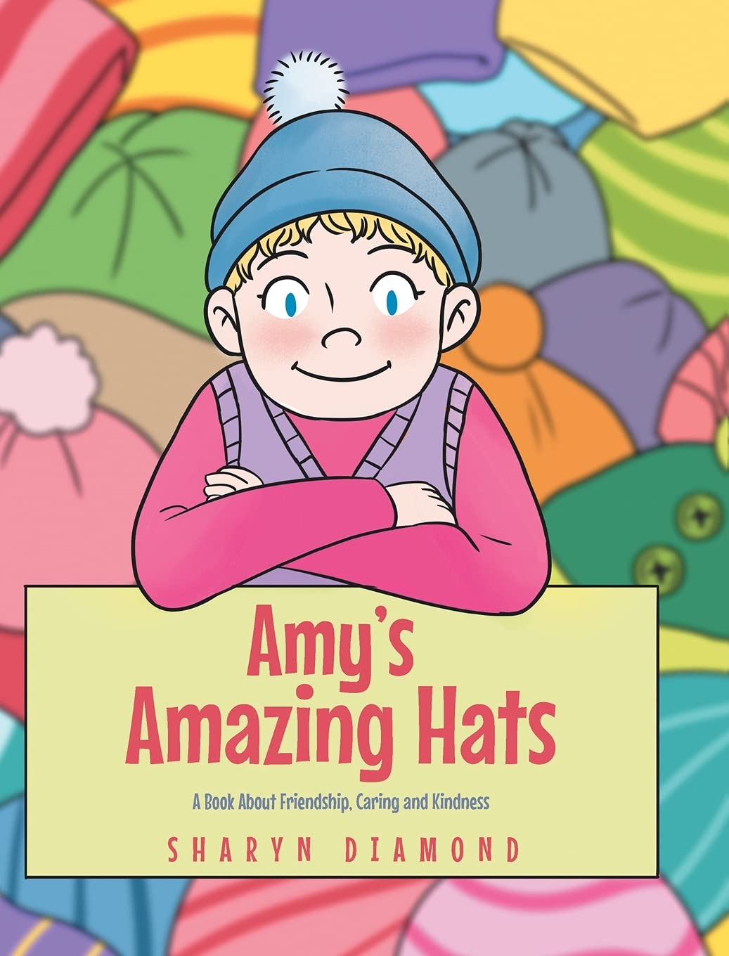 Amy's Amazing Hats: A Book About Friendship, Caring and Kindness ...