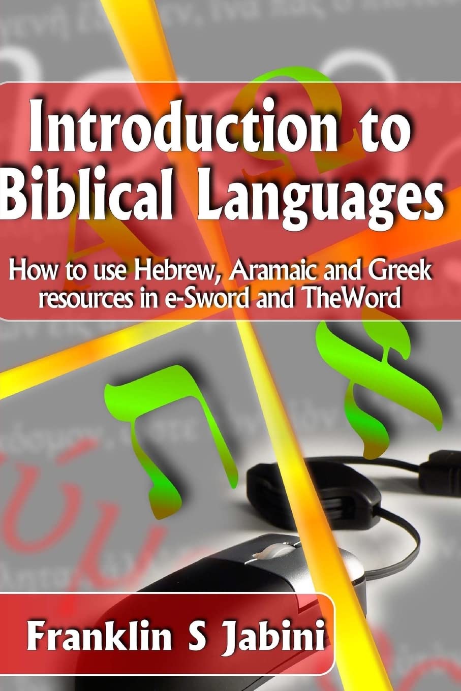 Introduction to Biblical Languages: How to use Hebrew, Aramaic, and ...