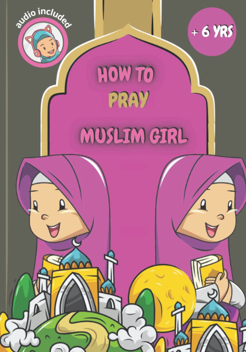 Buy How to pray for muslim girl: a step by step guide to learn the ...