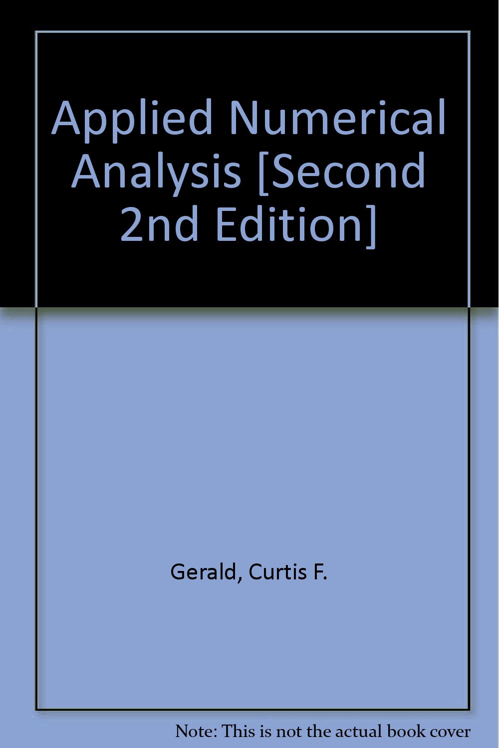 Applied Numerical Analysis [Second 2nd Edition]: Gerald, Curtis F ...