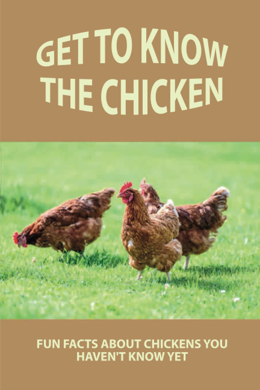Buy Get To Know The Chicken: Fun Facts About Chickens You Haven't Know ...
