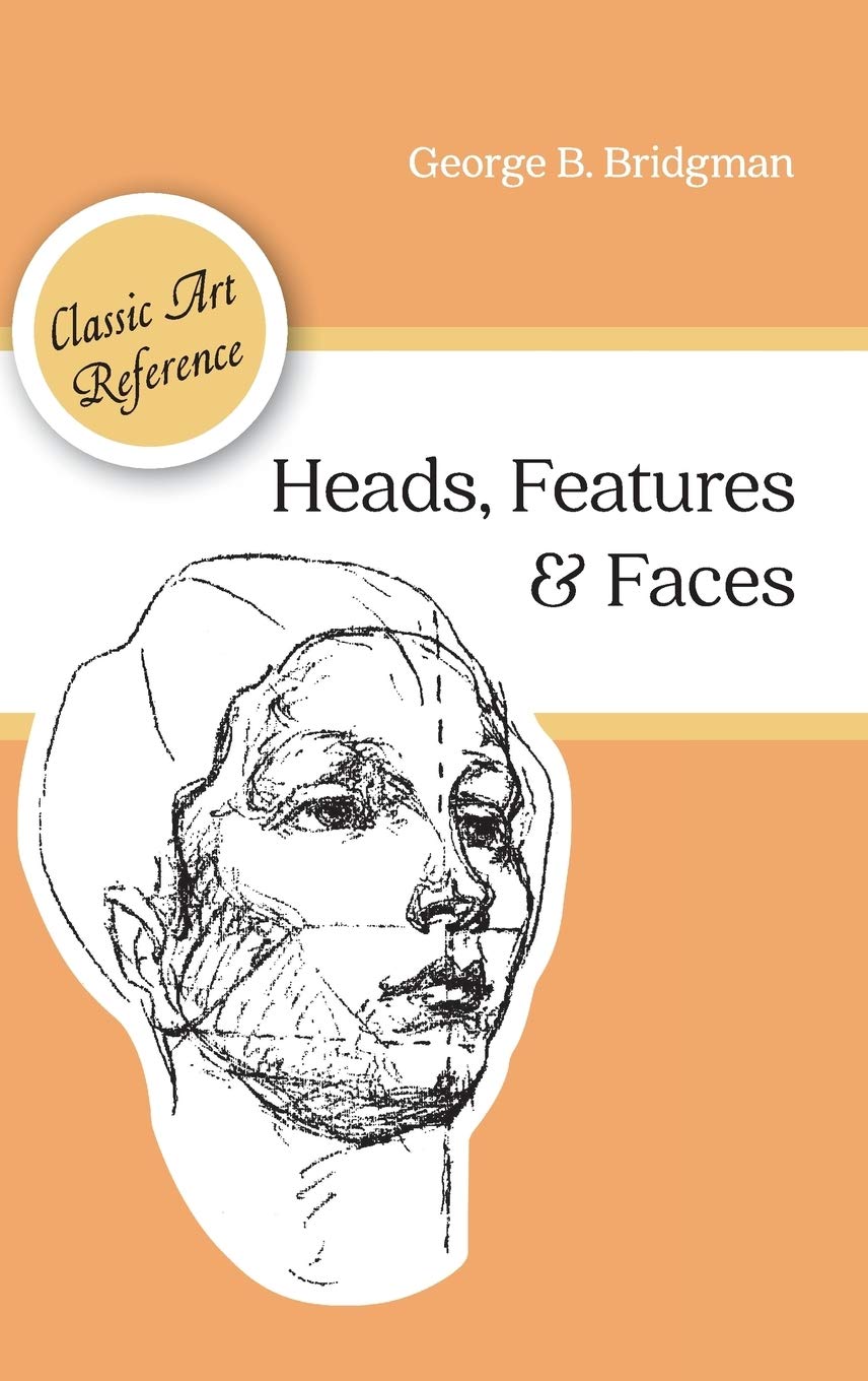 Heads, Features and Faces (Dover Anatomy for Artists): Bridgman, George ...
