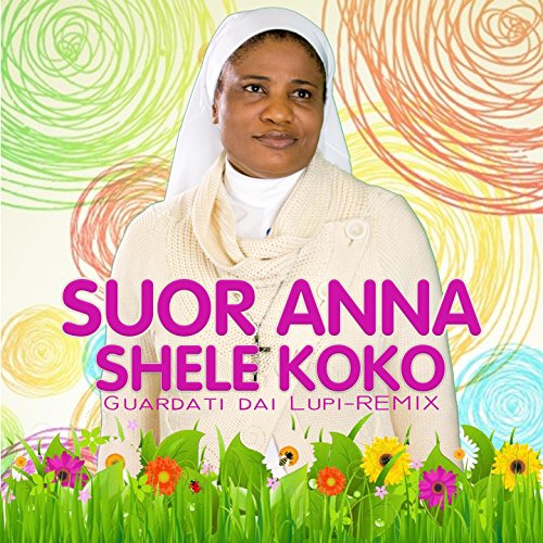 Amazon.com: Shele Koko (Guardati dai lupi) [Remix] : Suor Anna: Digital ...