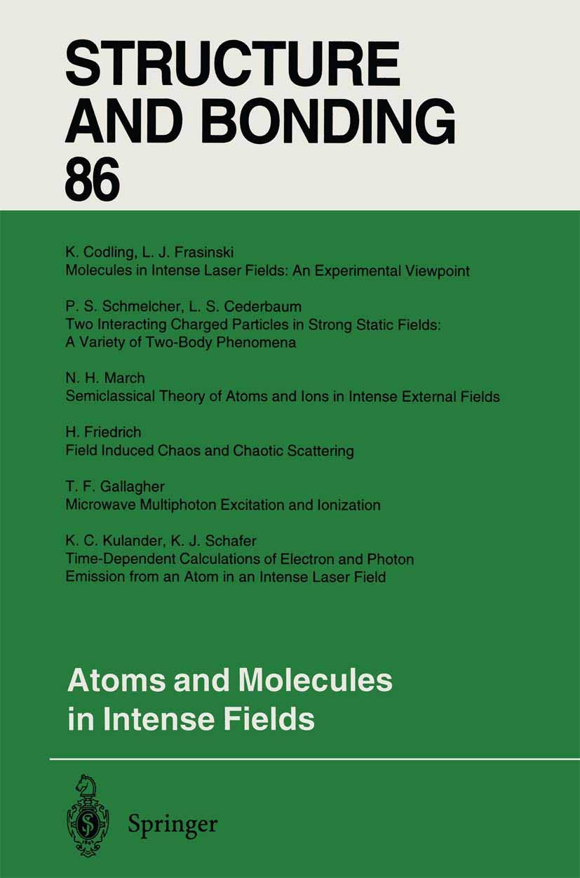 Atoms and Molecules in Intense Fields (Structure and Bonding, 86): Cederbaum, L.S., Kulander, K ...