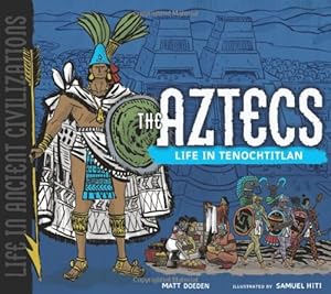 9780822586845: The Aztecs: Life in Tenochtitlan (Life in Ancient ...