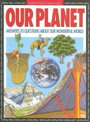Our Planet: Answers to Questions About Our Wonderful World (Know How ...