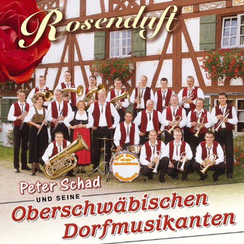 Play Rosenduft by Peter Schad und seine Oberschwäbischen Dorfmusikanten ...