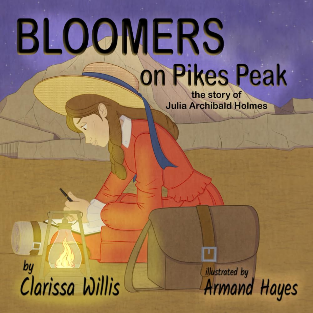Bloomers on Pikes Peak: the story of Julia Archibald Holmes: Willis ...