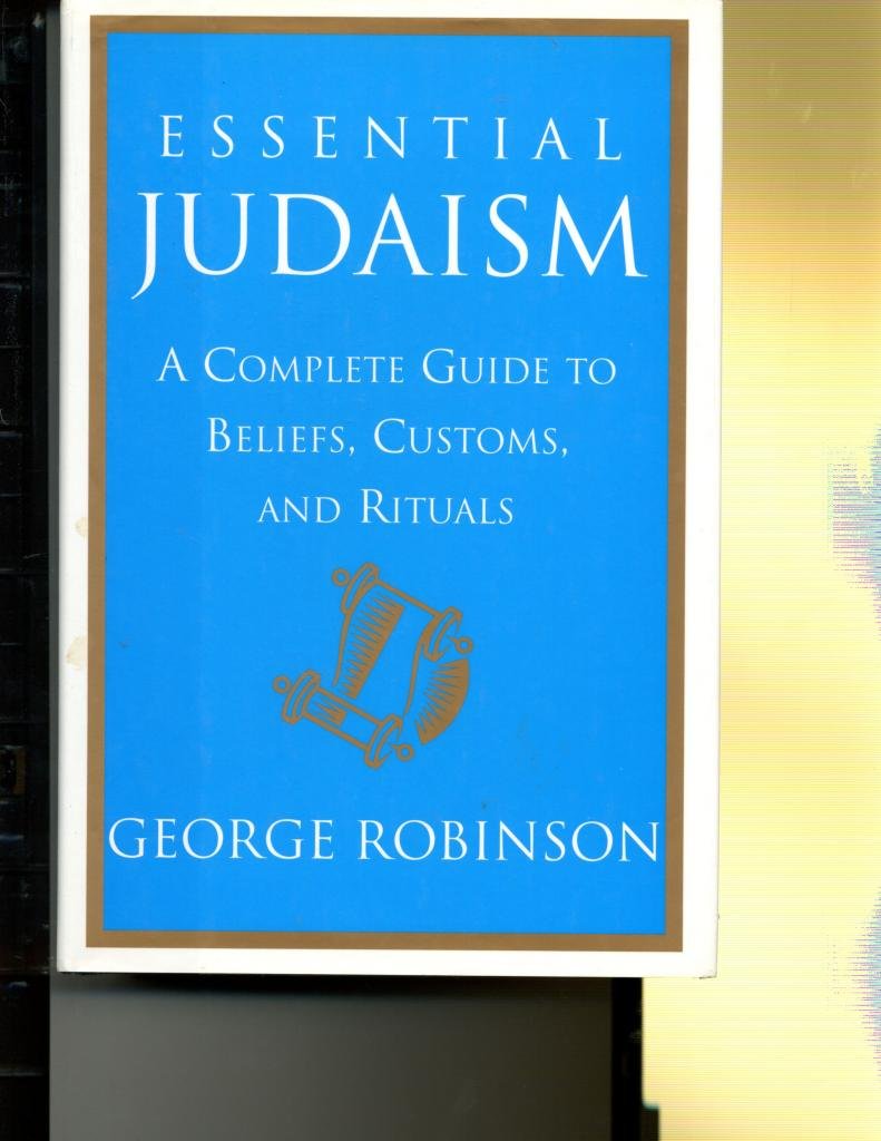 Essential Judaism: A Complete Guide to Beliefs, Customs & Rituals ...