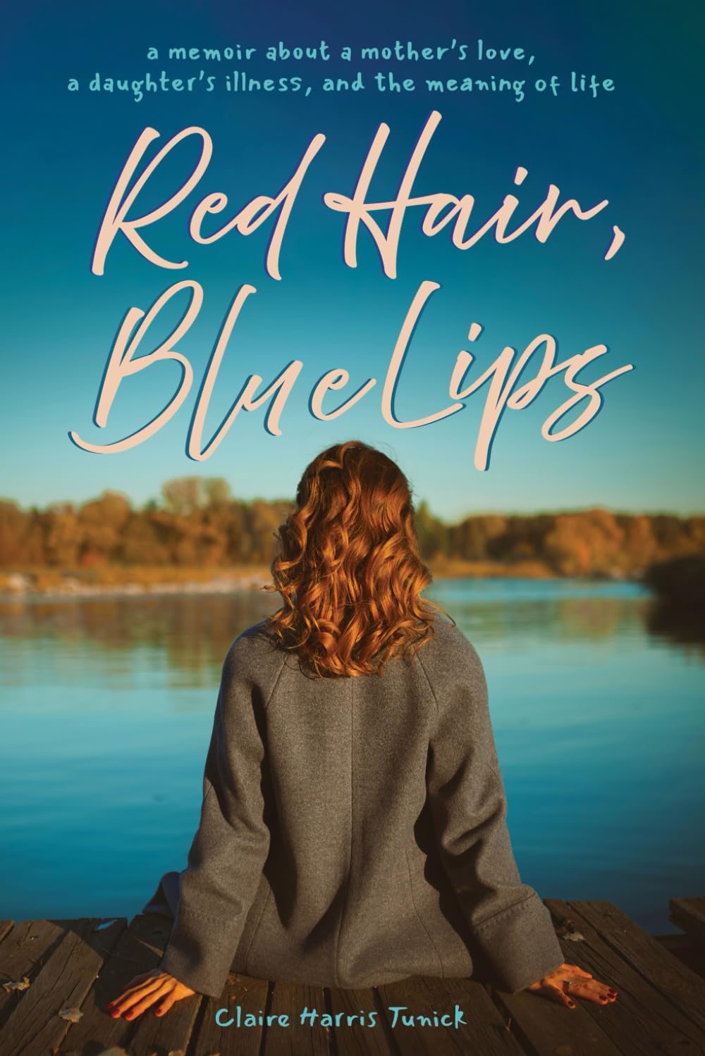 Red Hair, Blue Lips: A Memoir about a Mother's Love, a Daughter's ...