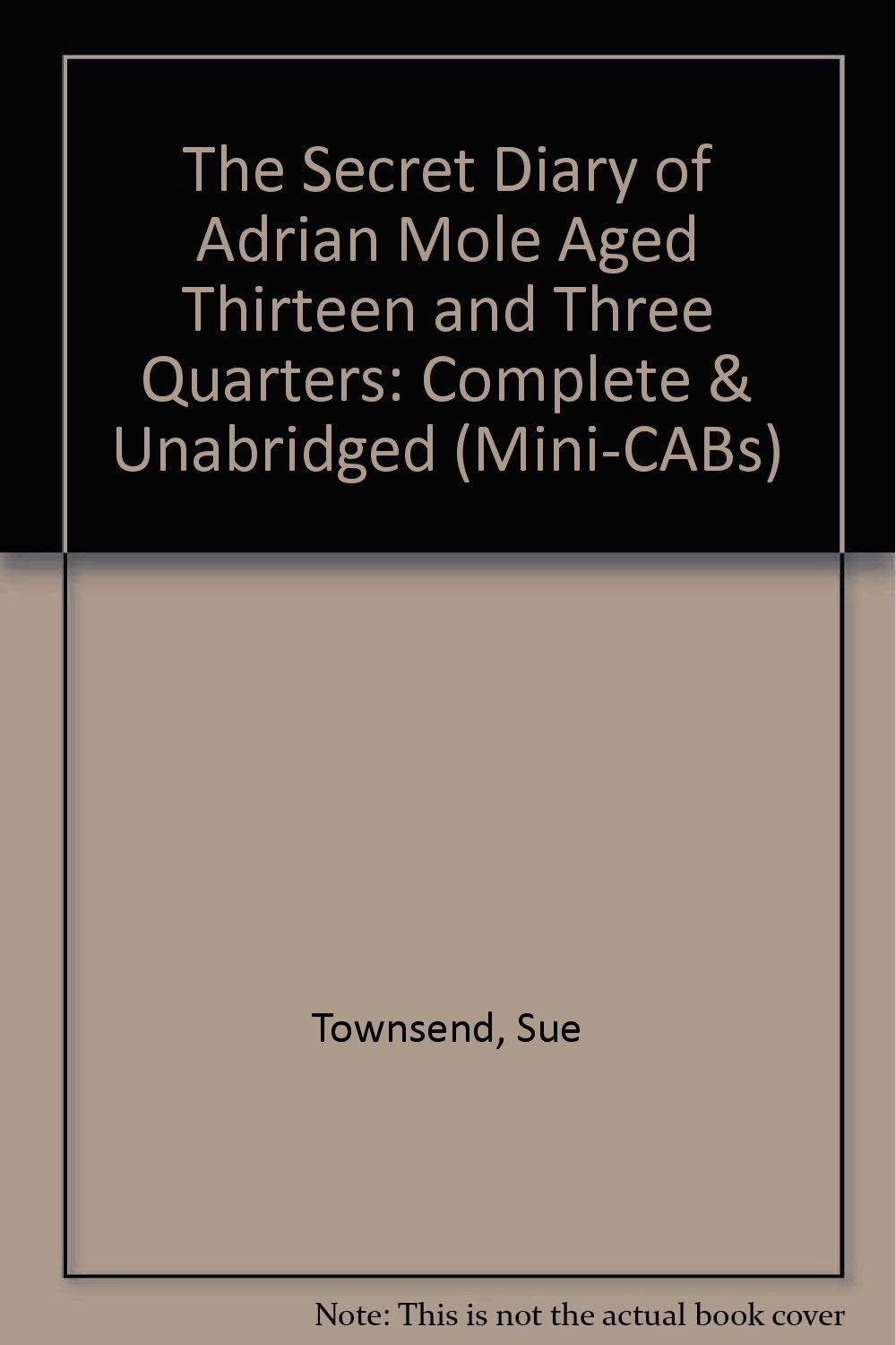 Complete & Unabridged (Mini-CABs) : Townsend, Sue, Barnes, Nicholas ...