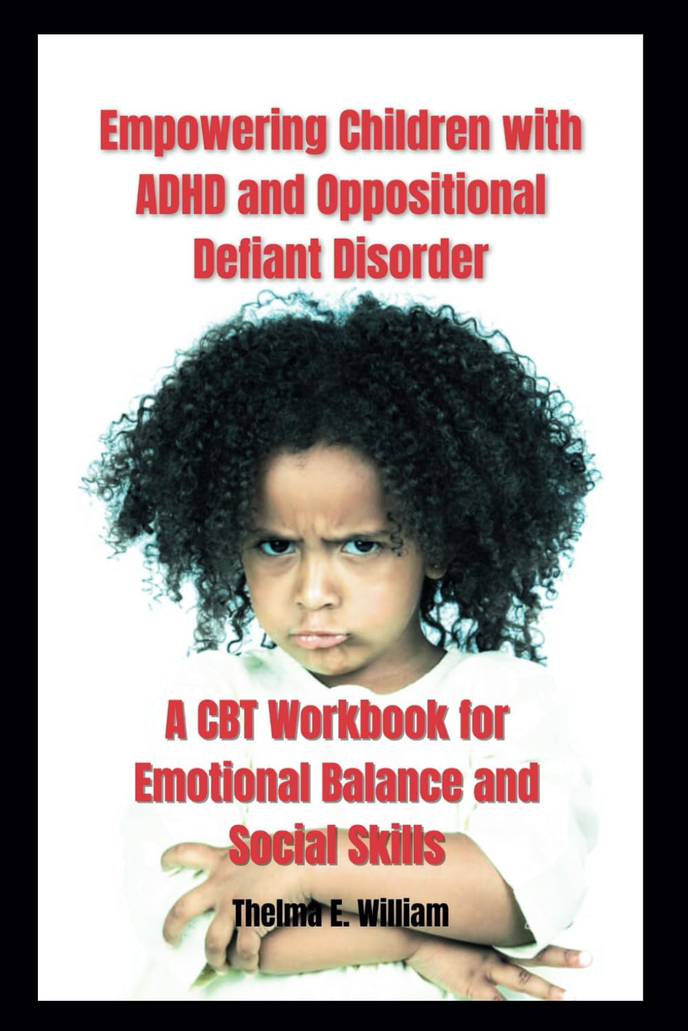 Empowering Children with ADHD and Oppositional Defiant Disorder: A CBT ...
