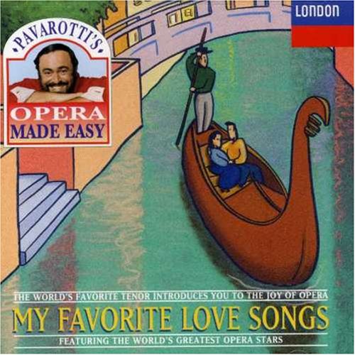 Pavarotti's Opera Made Easy - My Favorite Love Songs - Amazon.com Music