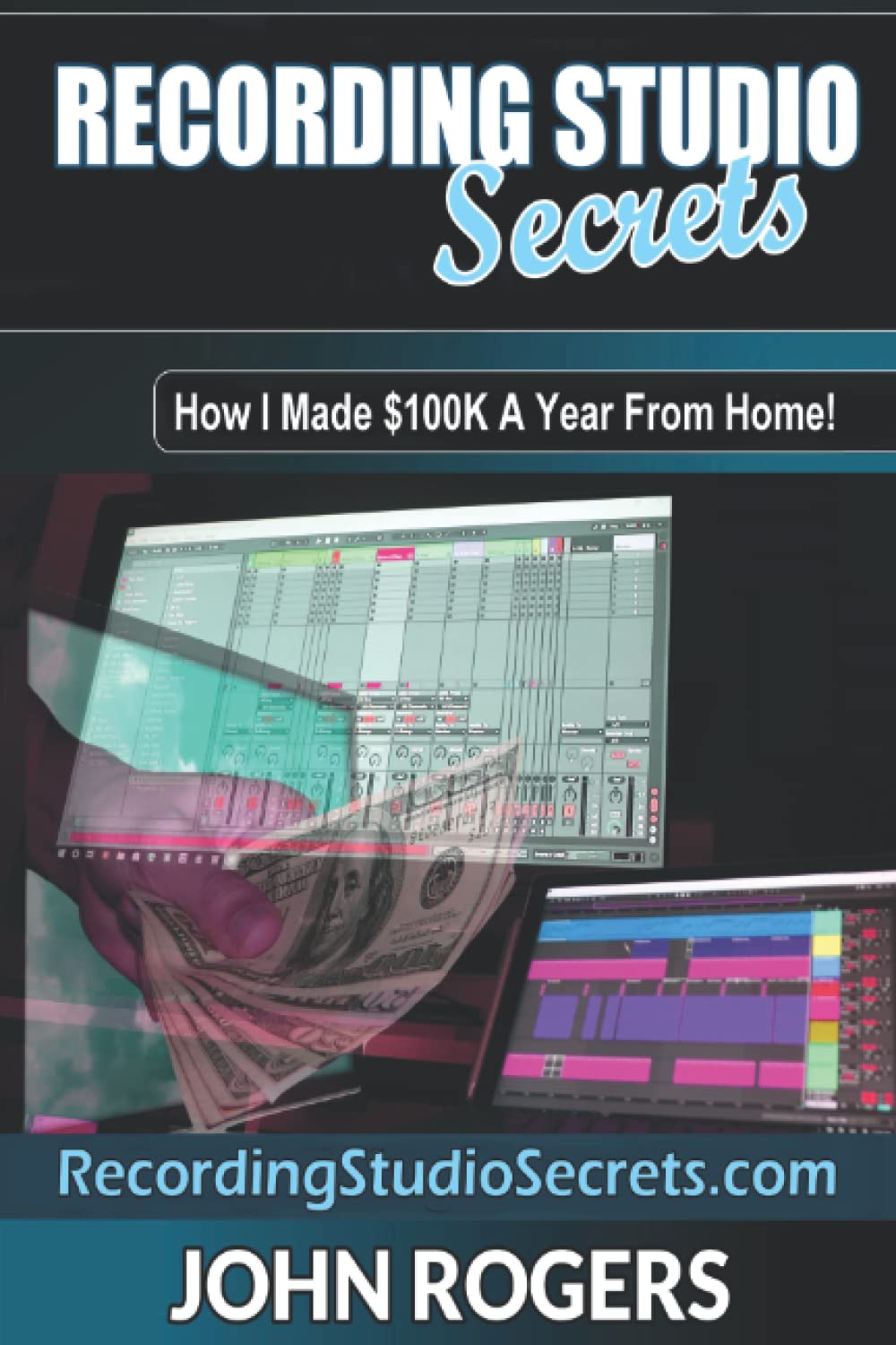 Recording Studio Secrets: How To Make Big Money From Home! (Music ...