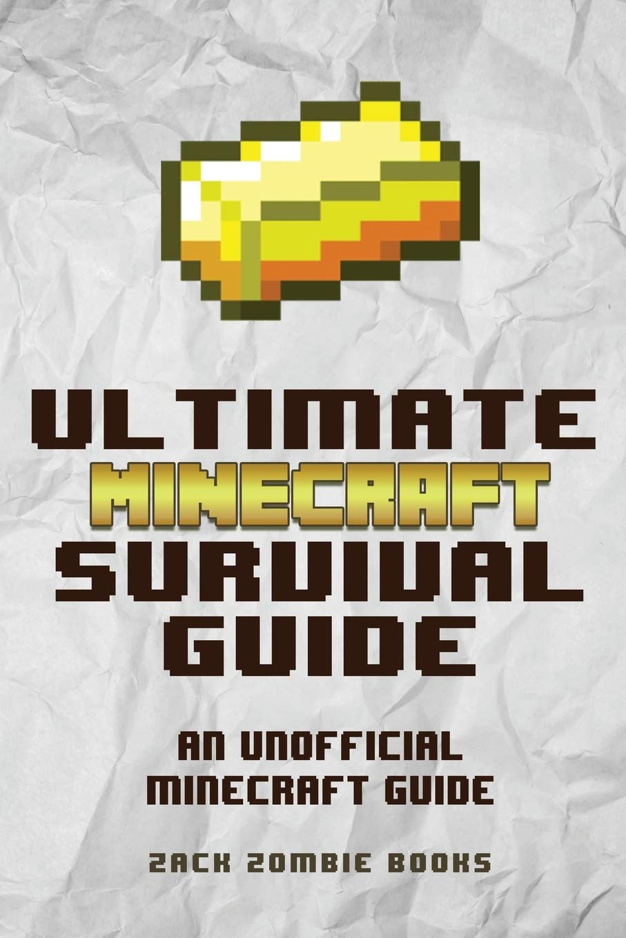 Buy The Ultimate Minecraft Survival Guide: An Unofficial Guide to ...