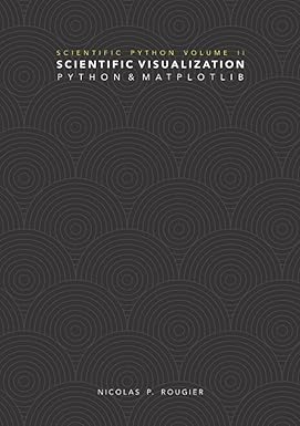 Scientific Visualization: Python + Matplotlib: Rougier, Nicolas P: 9782957990108: Amazon.com: Books