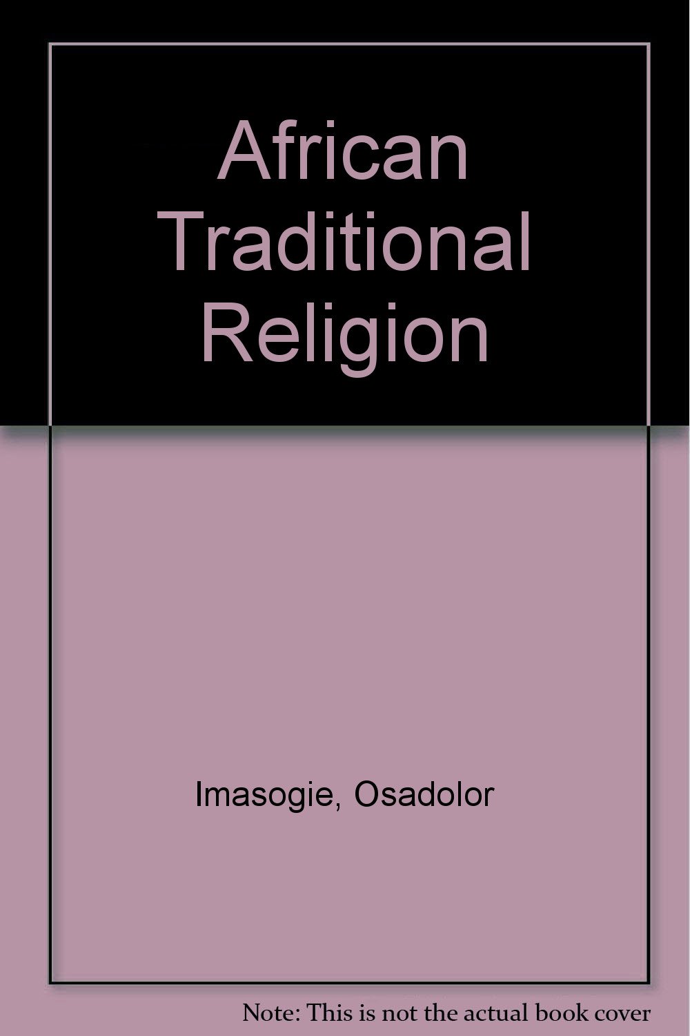 African traditional religion: Imasogie, Osadolor: 9780195758238: Amazon ...