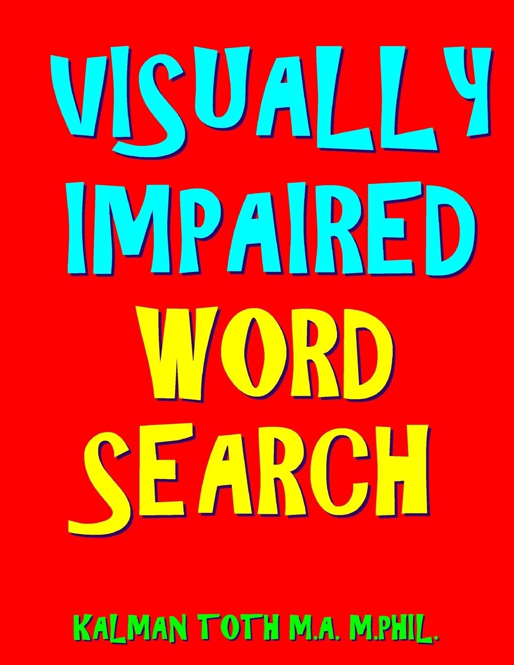 Visually Impaired Word Search: 133 Jumbo Print Themed Puzzles: Toth M.A ...