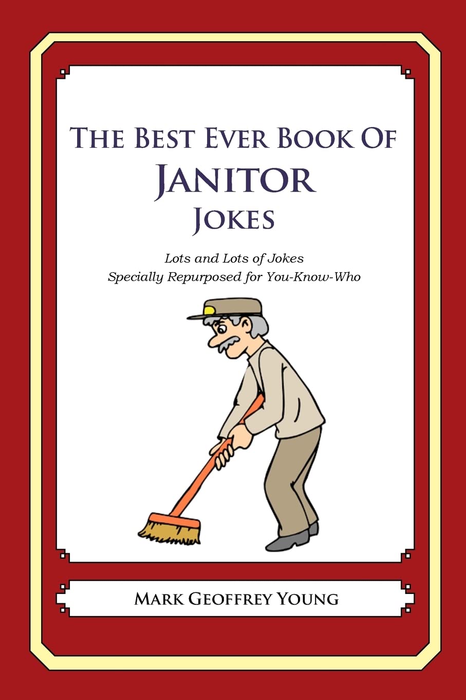 The Best Ever Book of Janitor Jokes: Lots and Lots of Jokes Specially ...