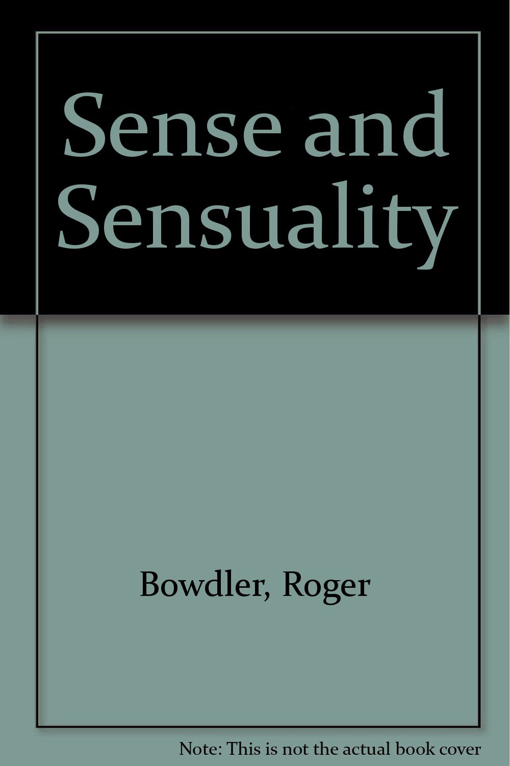 Sense and Sensuality: Roger Bowdler: 9780903266000: Amazon.com: Books