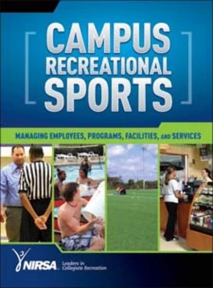 Campus Recreational Sports: Managing Employees, Programs, Facilities ...