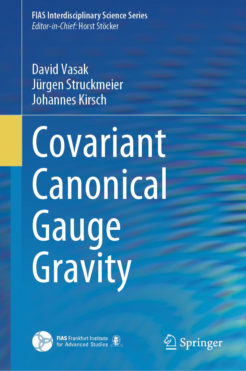 Covariant Canonical Gauge Gravity (FIAS Interdisciplinary Science ...