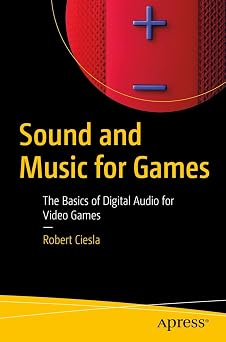 Amazon.com: Sound and Music for Games: The Basics of Digital Audio for ...