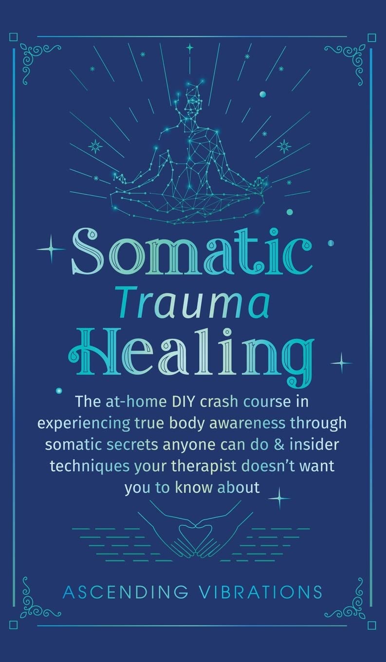 Buy Somatic Trauma Healing: The At-Home DIY Crash Course in ...