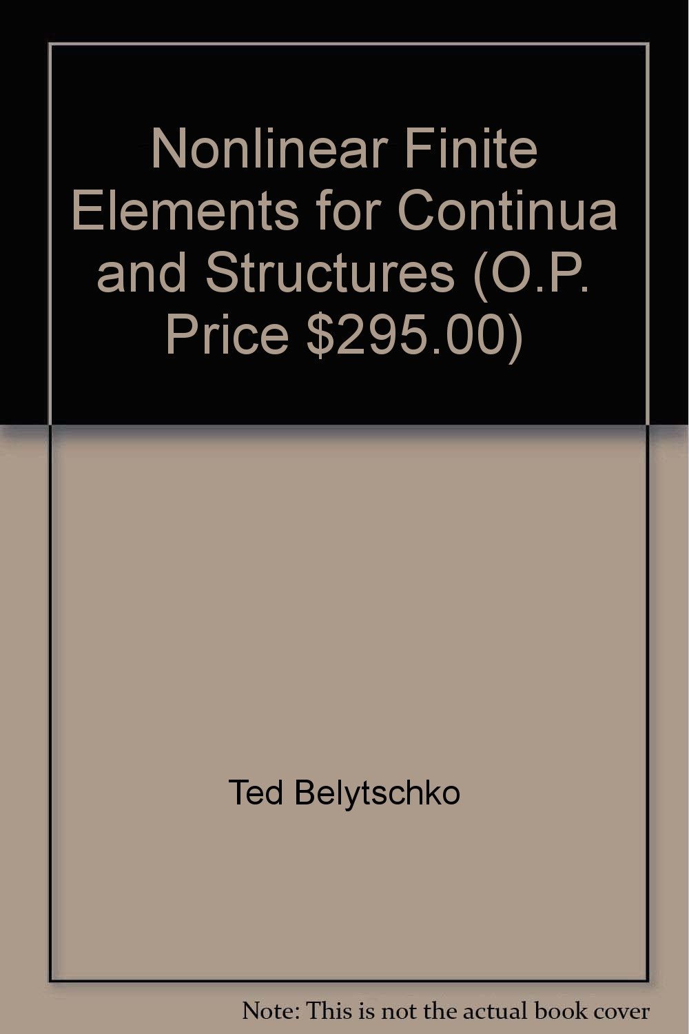 Nonlinear Finite Elements for Continua and Structures (O.P. Price $295.00): Belytschko T ...