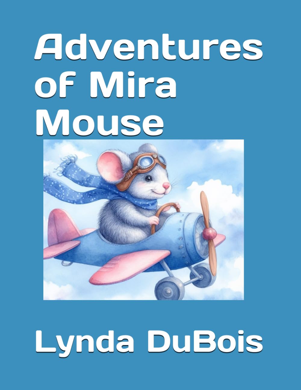 Adventures of Mira Mouse: DuBois, Lynda: 9798864967058: Amazon.com: Books
