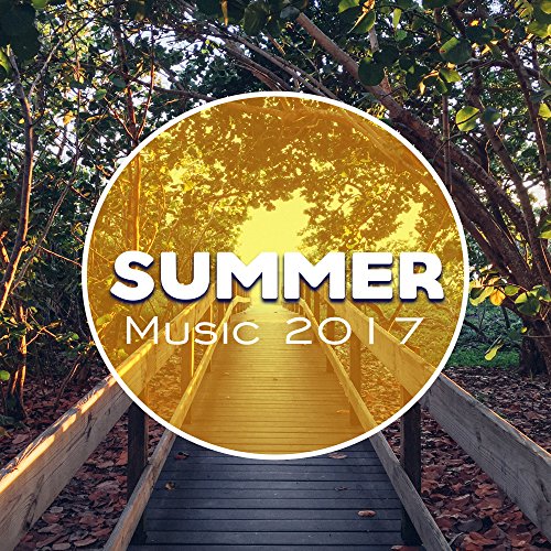 Play Summer Music 2017 – Beach Chill Out, Ambient Music, Deep Vibes ...