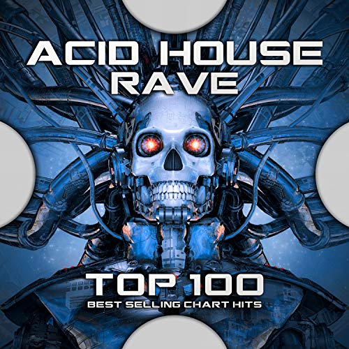 Acid House Rave Top 100 Best Selling Chart Hits von DJ Acid Hard House ...