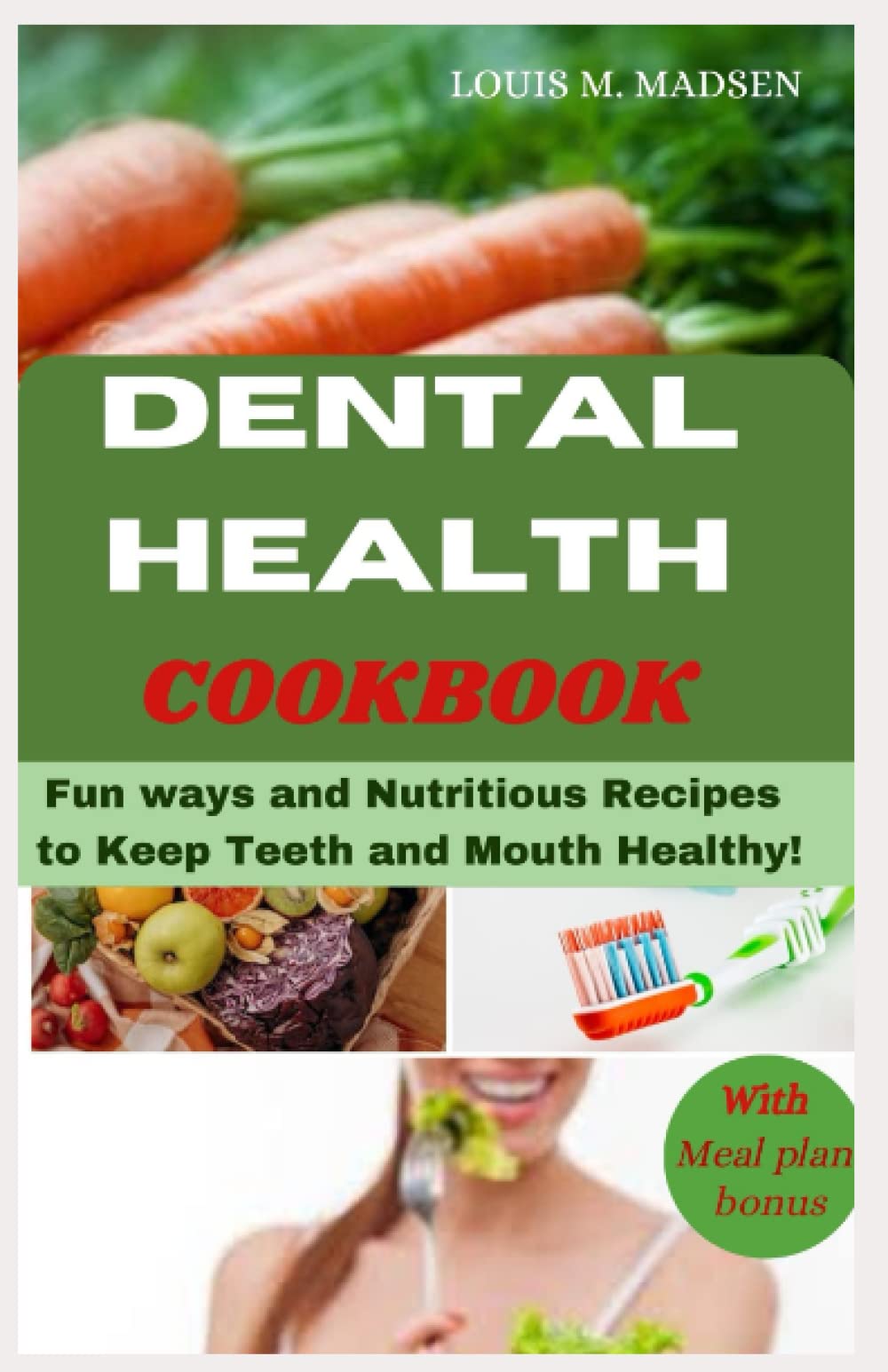 Dental Health Cookbook: Fun ways and Nutritious Recipes to keep Teeth ...