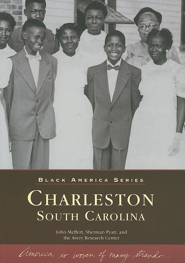 Charleston South Carolina (SC) (Black America): Meffert, John, Pyatt ...