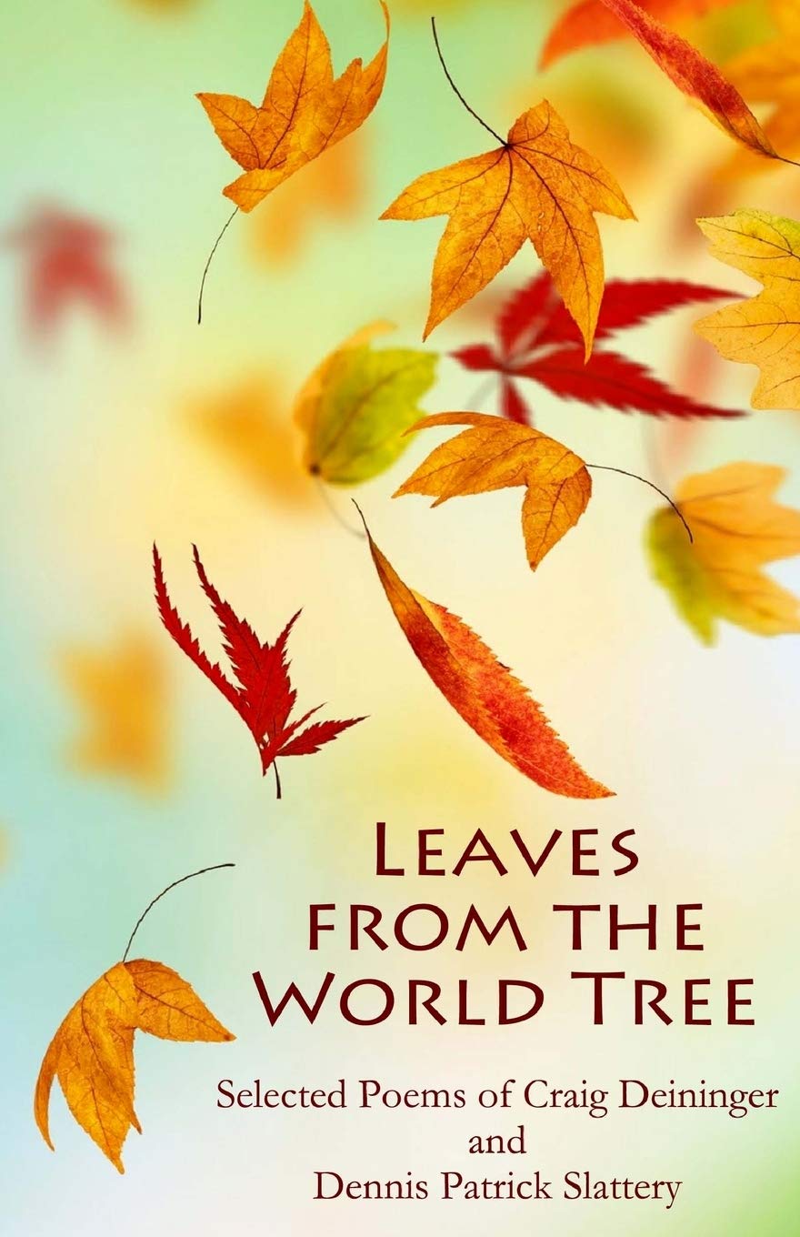 Leaves from the World Tree: Selected Poems of Craig Deininger and ...