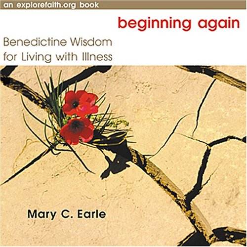 Amazon.com: Beginning Again: Benedictine Wisdom for Living with Illness ...