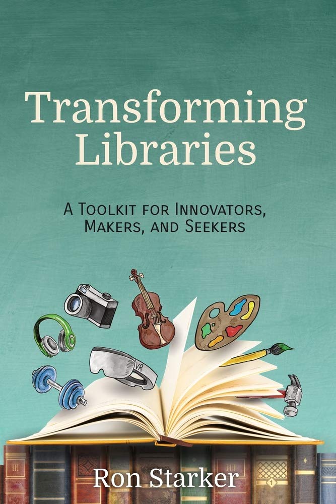 Amazon.com: Transforming Libraries: A Toolkit for Innovators, Makers, and Seekers: 9781945167300 ...