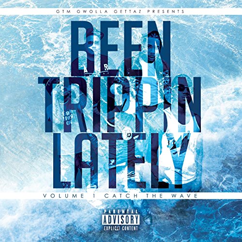 Play Been Trippin Lately (Vol. 1, Catch the Wave) by Gtm Gwolla Gettaz on Amazon Music Unlimited