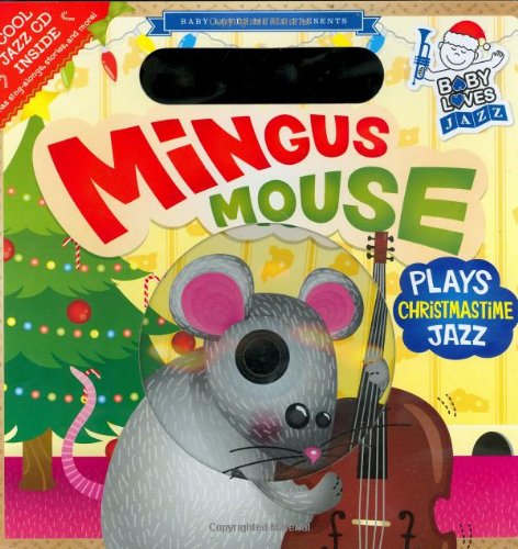 Amazon.com: Mingus Mouse Plays Christmastime Jazz (Baby Loves Jazz ...