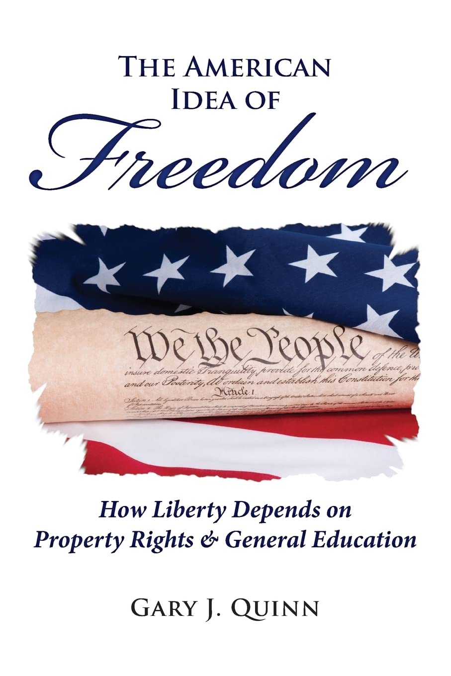 The American Idea of Freedom: How Liberty Depends on Property Rights ...