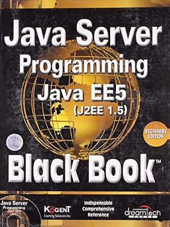 JAVA Server Programming: JAVA EE5 (J2EE 1.5) Black Book, Beginners Ed ...